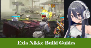 Exia Nikke Build Guides: Team, Equipment & Skill - Zathong