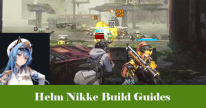 Helm Nikke Build Guides: Team, Equipment & Skill - Zathong