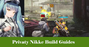 Privaty Nikke Build Guides: Team, Equipment & Skill - Zathong