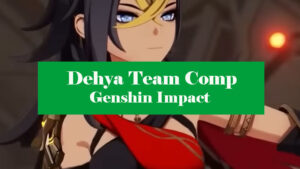 Best Dehya Team Comp Genshin Impact - Zathong