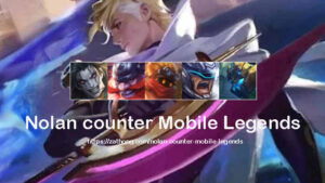 Nolan counter Mobile Legends - Zathong